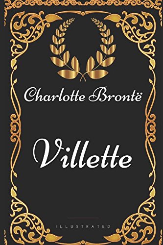 Villette: By Charlotte Bronte - Illustrated by Charlotte Brontë | Goodreads