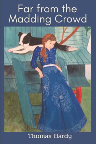 Far from the Madding Crowd: With Original Illustration by Thomas Hardy ...