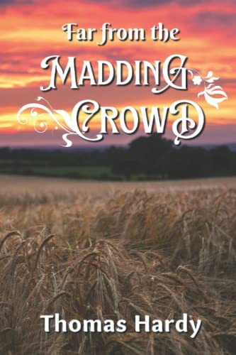 Far From the Madding Crowd: with original illustrations by Thomas Hardy ...