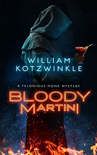 Bloody Martini (Felonious Monk Mysteries, 2) by William Kotzwinkle ...