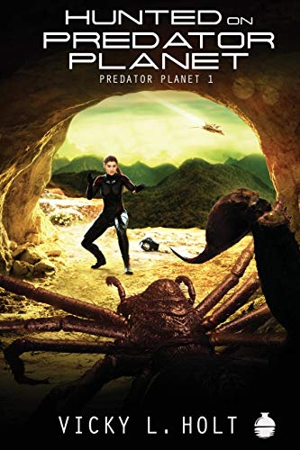 Hunted on Predator Planet by Vicky L. Holt | Goodreads