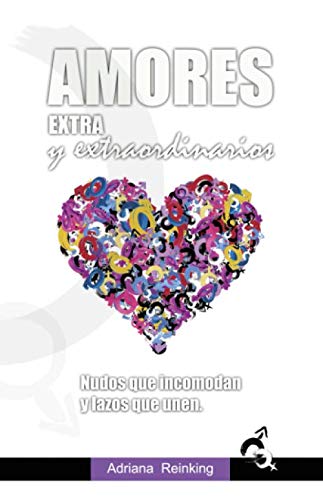 AMORES EXTRA Y EXTRAORDINARIOS: NUDOS QUE INCOMODAN Y LAZOS QUE UNEN (Ultima Edición Corregida ...