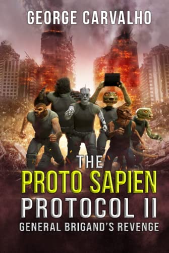 The Proto Sapien Protocol II: General Brigand's Revenge by George ...