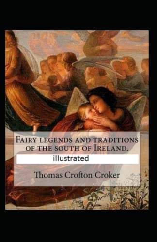 Fairy Legends and Traditions of the South of Ireland illustrated by ...