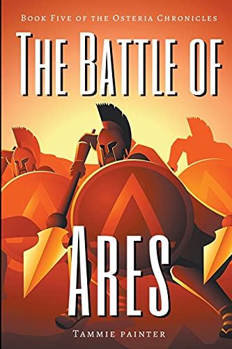 The Battle of Ares: Book Five of the Osteria Chronicles by Tammie ...