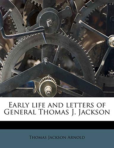 Early life and letters of General Thomas J. Jackson by Thomas Jackson ...