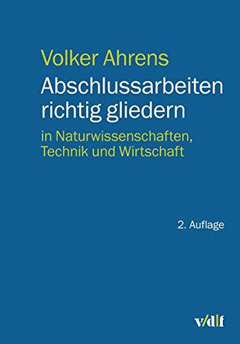 Abschlussarbeiten richtig gliedern by Volker Ahrens | Goodreads