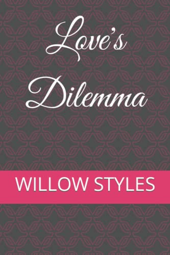 Love's Dilemma by Willow Styles | Goodreads