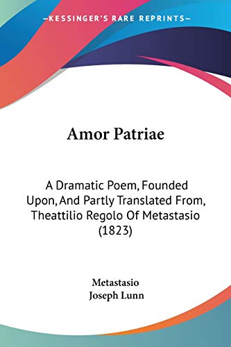 Amor Patriae: A Dramatic Poem, Founded Upon, And Partly Translated From ...
