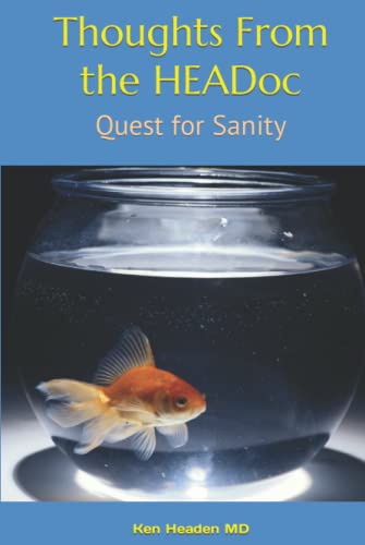 Thoughts From the HEADoc: Quest for Sanity by Ken Headen | Goodreads