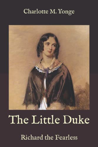 The Little Duke: Richard the Fearless by Charlotte Mary Yonge | Goodreads