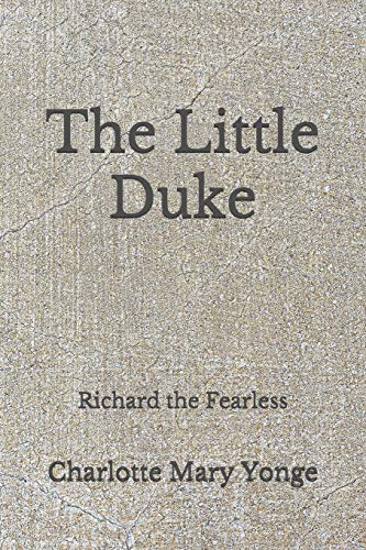 The Little Duke: Richard the Fearless: by Charlotte Mary Yonge | Goodreads