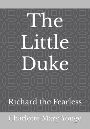 The Little Duke: Richard the Fearless by Charlotte Mary Yonge | Goodreads