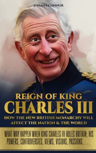 Reign of King Charles III, How The New British Monarchy Will Affect The ...