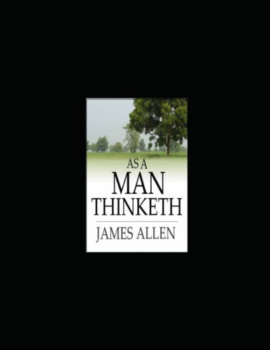 As a Man Thinketh (Annotated) by James Allen | Goodreads
