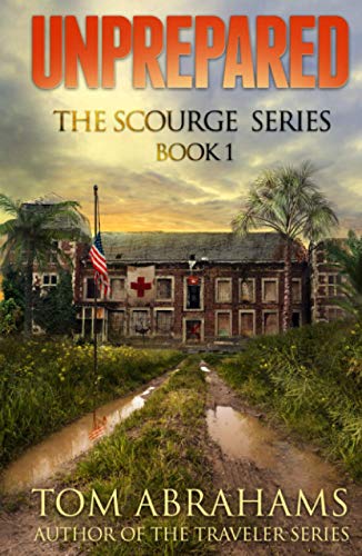 Unprepared (The Scourge) by Tom Abrahams | Goodreads