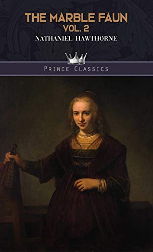 The Marble Faun Vol. 2 (Prince Classics) by Nathaniel Hawthorne | Goodreads