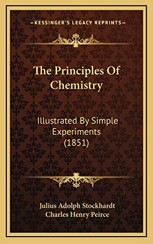 The Principles Of Chemistry: Illustrated By Simple Experiments by ...