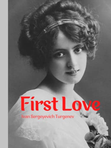 First Love: Annotated by Ivan Turgenev | Goodreads