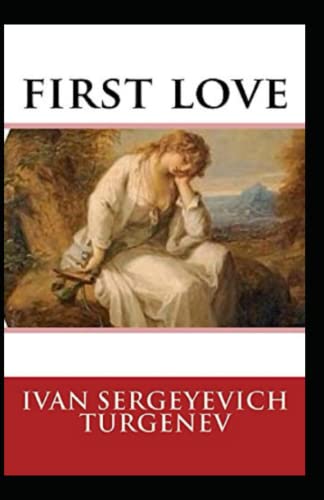 First Love Annotated by Ivan Turgenev | Goodreads
