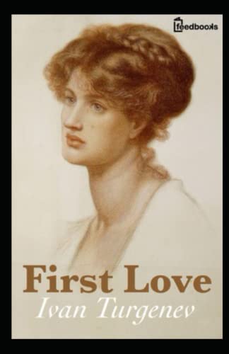 First Love Annotated by Ivan Turgenev | Goodreads