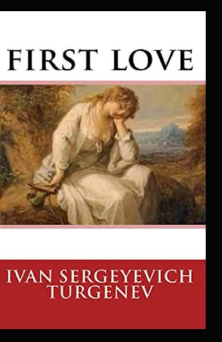First Love Annotated by Ivan Turgenev | Goodreads