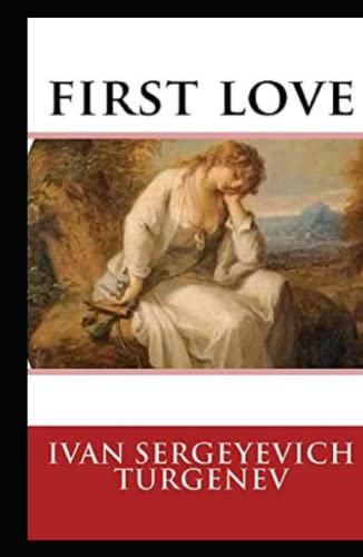First Love Annotated by Ivan Turgenev | Goodreads