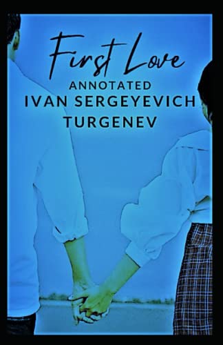 First Love Annotated by Ivan Turgenev | Goodreads