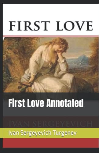 First Love Annotated by Ivan Turgenev | Goodreads