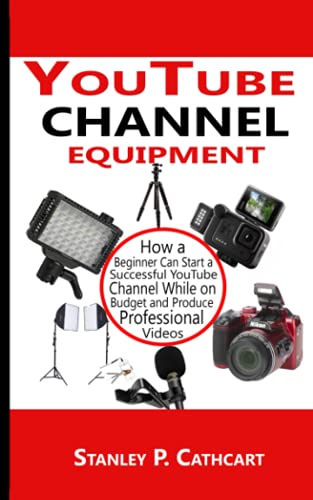 YouTube channel equipment: How a Beginner Can Start a Successful ...