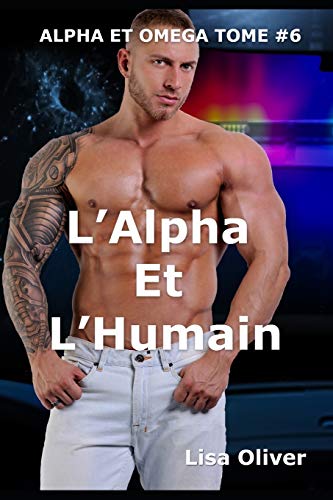 L’Alpha Et L’Humain (Alpha et Omega) by Lisa Oliver | Goodreads