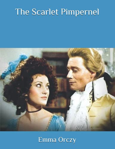 The Scarlet Pimpernel: An Exciting Historical Story that Took Place ...