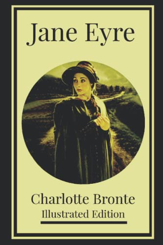 Jane Eyre (Illustrated): Romantic Fiction Novel by Charlotte Brontë by ...