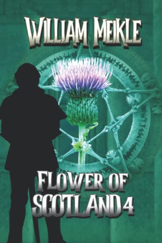 Flower of Scotland: Volume Four by William Meikle | Goodreads