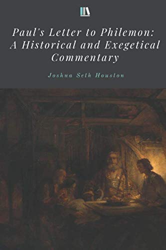Paul's Letter to Philemon: A Historical and Exegetical Commentary by ...