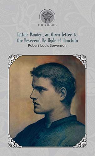 Father Damien: An Open Letter to the Reverend Dr. Hyde of Honolulu by ...