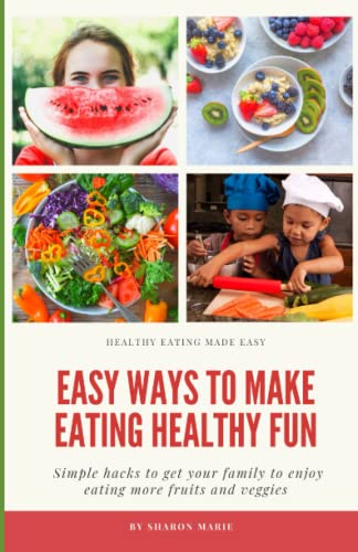 Ways To Make Eating Healthy Fun: How to get your child to eat more ...