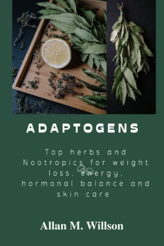 Adaptogens: Top herbs and Nootropics for weight loss, energy, hormonal ...