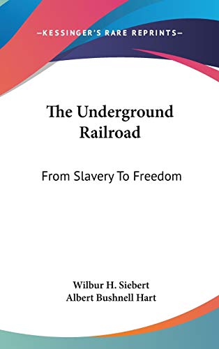 The Underground Railroad: From Slavery To Freedom by Wilbur Henry ...