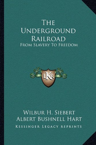 The Underground Railroad: From Slavery To Freedom by Wilbur Henry ...