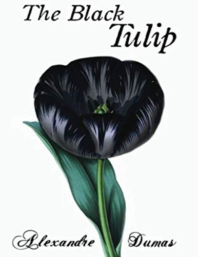 The Black Tulip (Annotated) by Alexandre Dumas | Goodreads