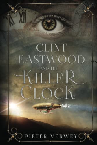 Clint Eastwood and the Killer Clock by Pieter Verwey | Goodreads