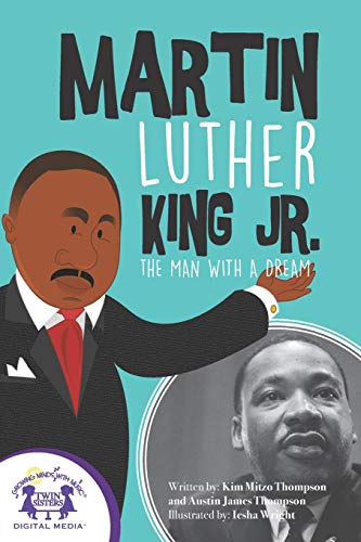 Martin Luther King Jr. - The Man With A Dream by Kim Mitzo Thompson ...