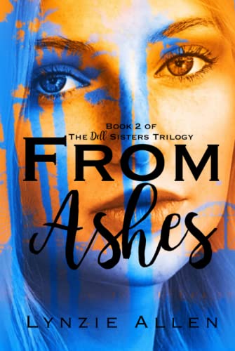 From Ashes (The Dell Sisters Trilogy) by Lynzie Allen | Goodreads