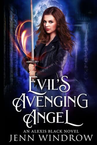 Evil's Avenging Angel (An Alexis Black Novel) by Jenn Windrow | Goodreads