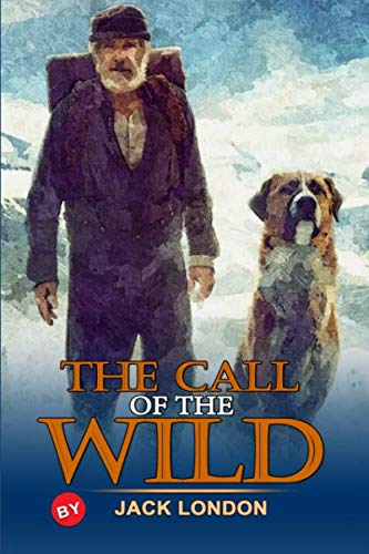The Call of the Wild (Annotated): The Original Classic Novel With ...