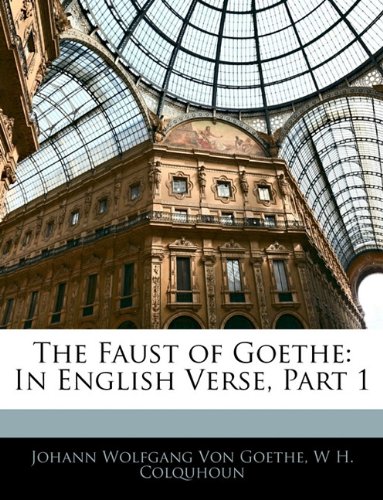 The Faust of Goethe: In English Verse, Part 1 by Johann Wolfgang von ...