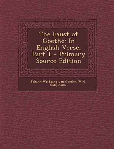 The Faust of Goethe: In English Verse, Part 1 by Johann Wolfgang von ...