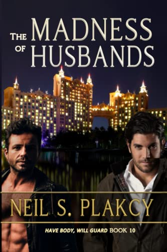 The Madness of Husbands (Have Body Will Guard) by Neil S. Plakcy | Goodreads
