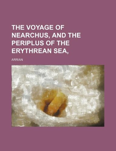 The Voyage of Nearchus, and the Periplus of the Erythrean Sea, by ...